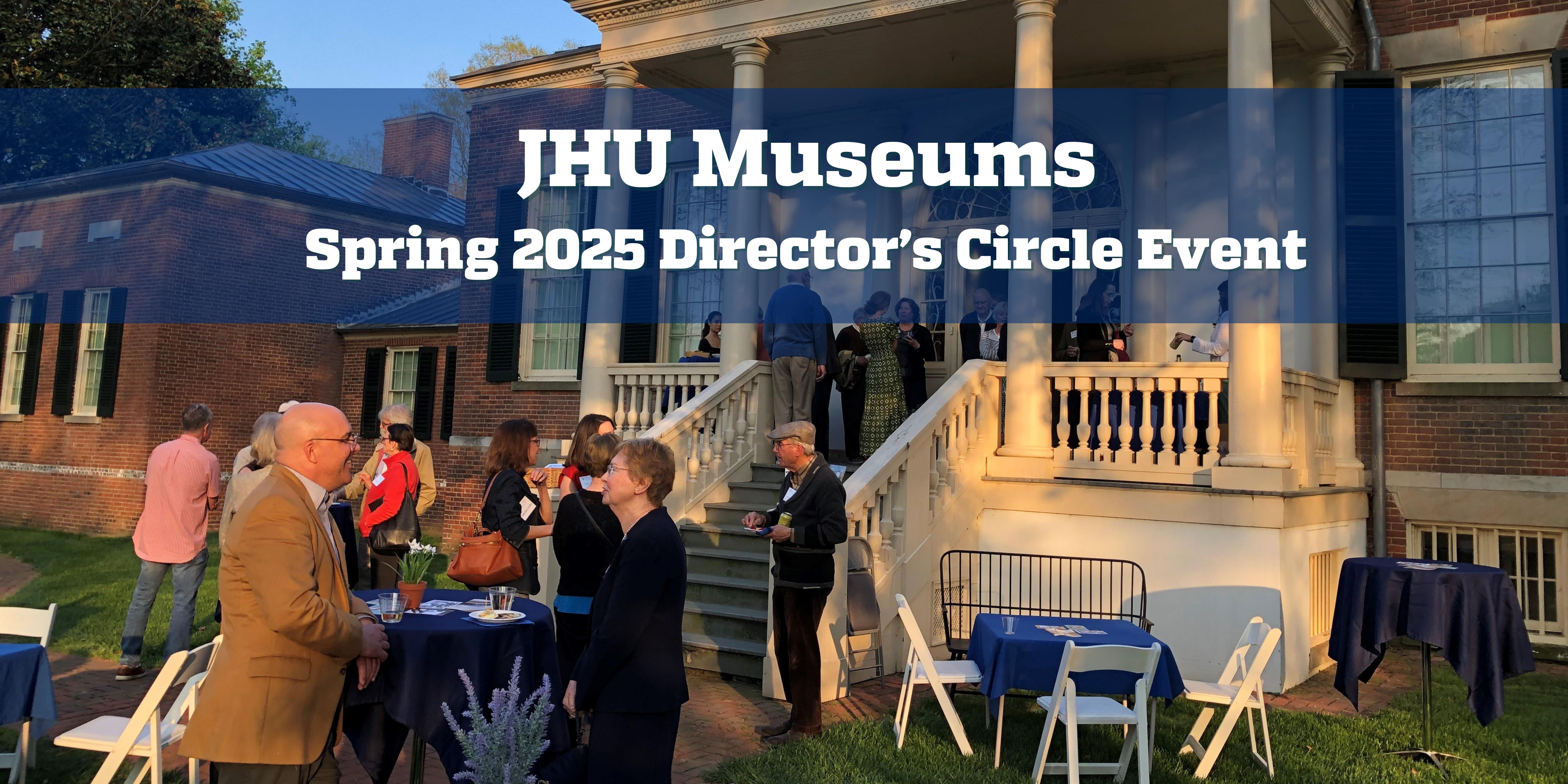 Spring 2025 JHU Museums Director’s Circle Event | Johns Hopkins Events